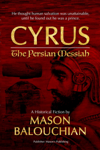 Cyrus the Persian Messiah – Mason's Publishing